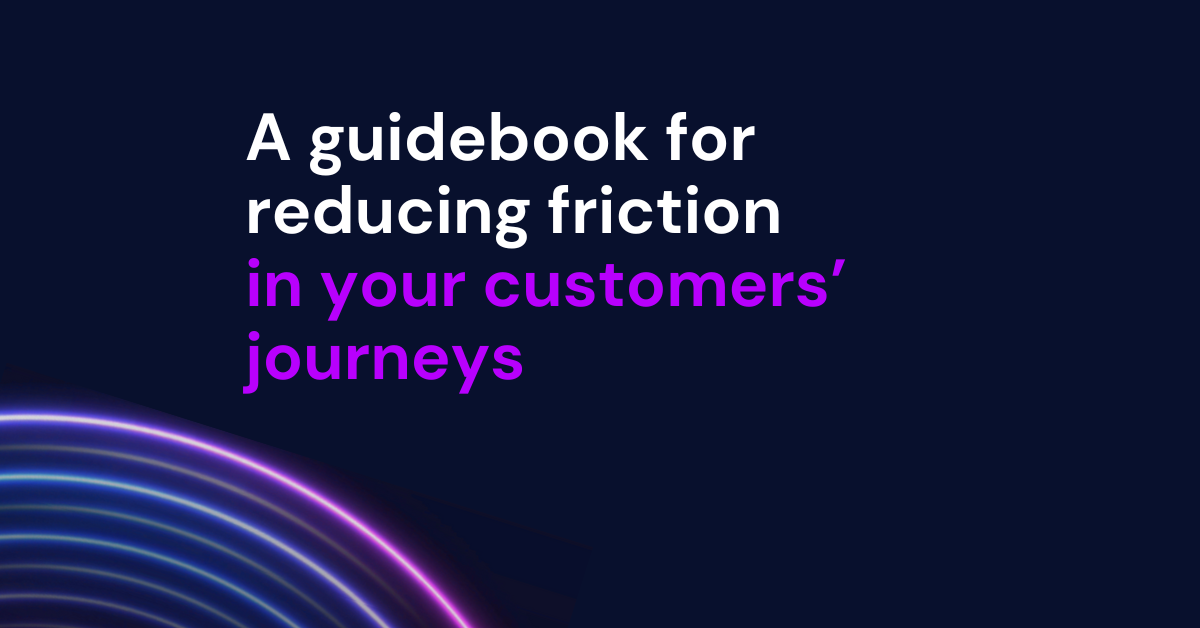 E-book - Reducing friction in your customers' journeys